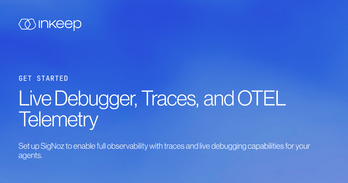 Live Debugger, Traces, and OTEL Telemetry - Inkeep Open Source Docs