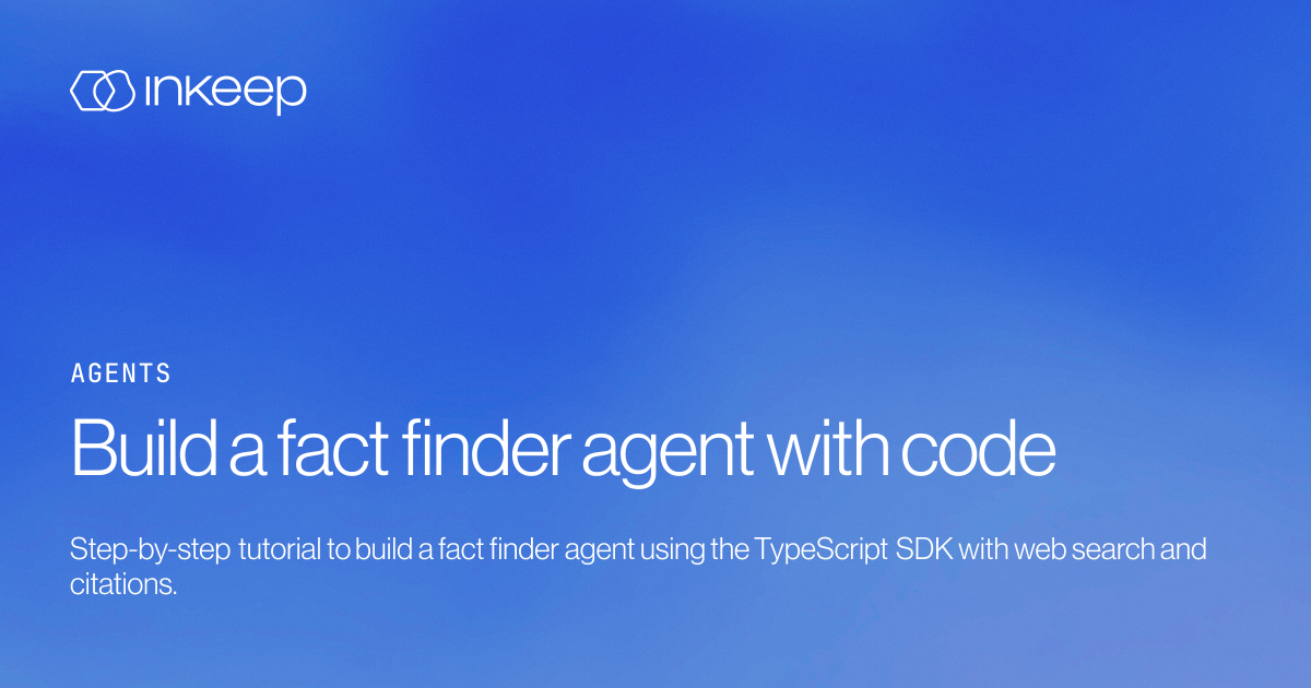 Build a fact finder agent with code - Inkeep Open Source Docs