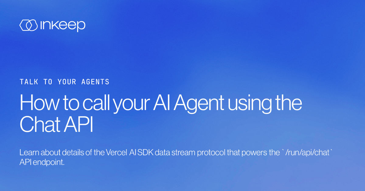 How to call your AI Agent using the Chat API - Inkeep Open Source Docs