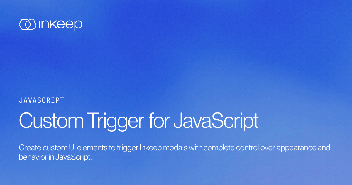 Custom Trigger for JavaScript - Inkeep Open Source Docs