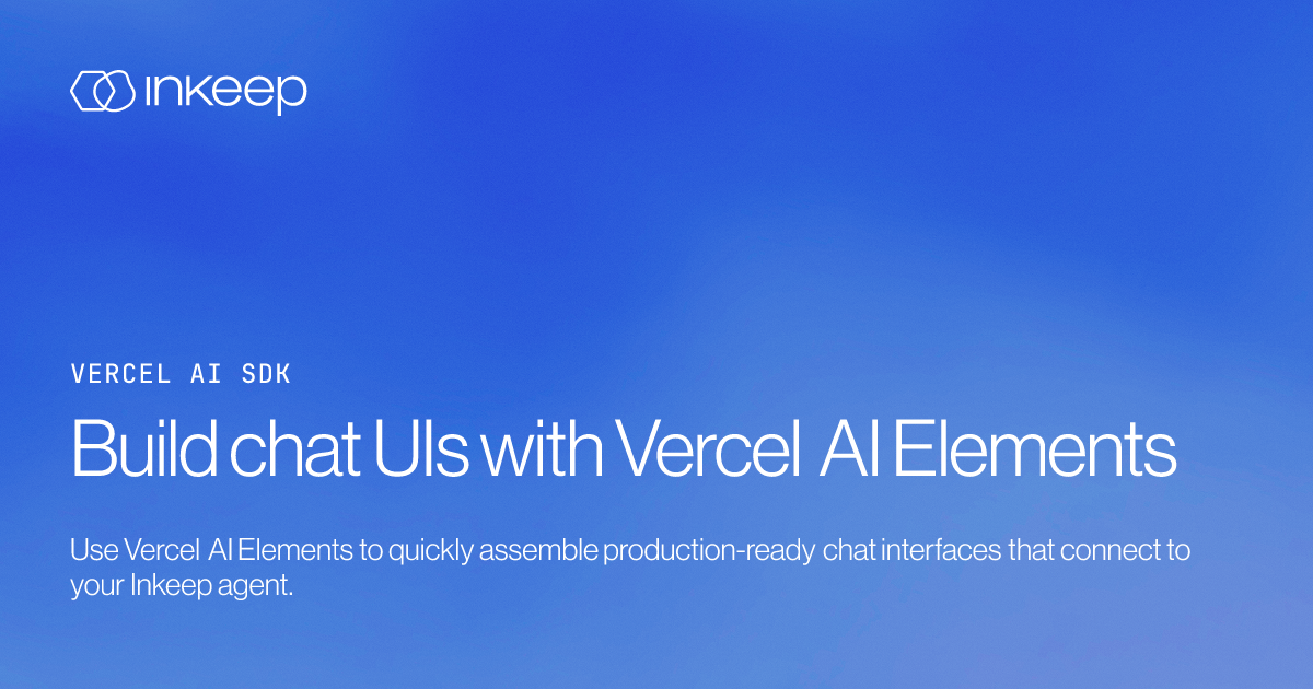Build chat UIs with Vercel AI Elements - Inkeep Open Source Docs