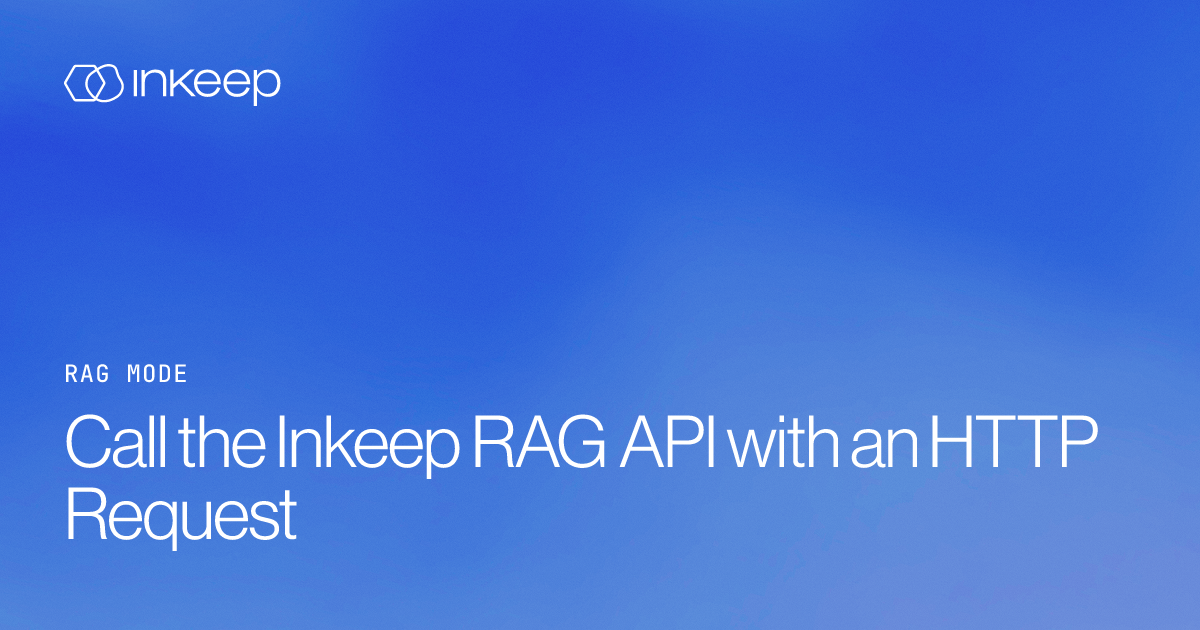 Call the Inkeep RAG API with an HTTP Request - Inkeep
