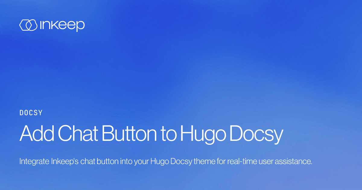 Add Chat Button to Hugo Docsy - Inkeep