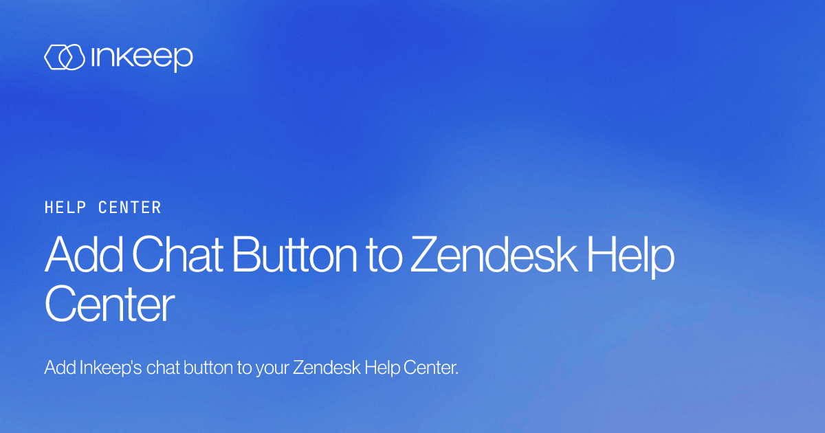 Add Chat Button to Zendesk Help Center - Inkeep