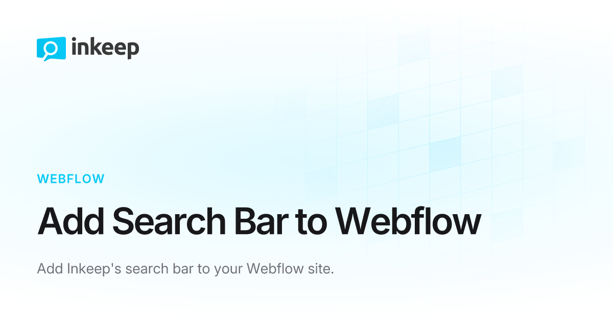 Add Search Bar to Webflow - Inkeep Add Search Bar to Webflow - Inkeep