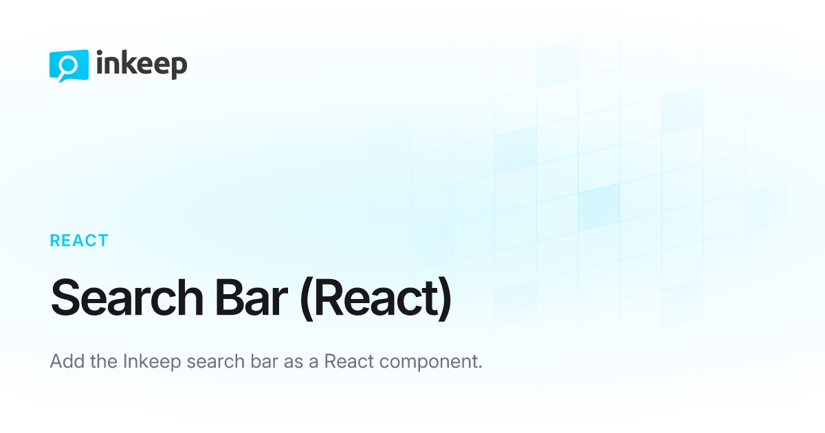 Search Bar (React) - Inkeep Search Bar (React) - Inkeep